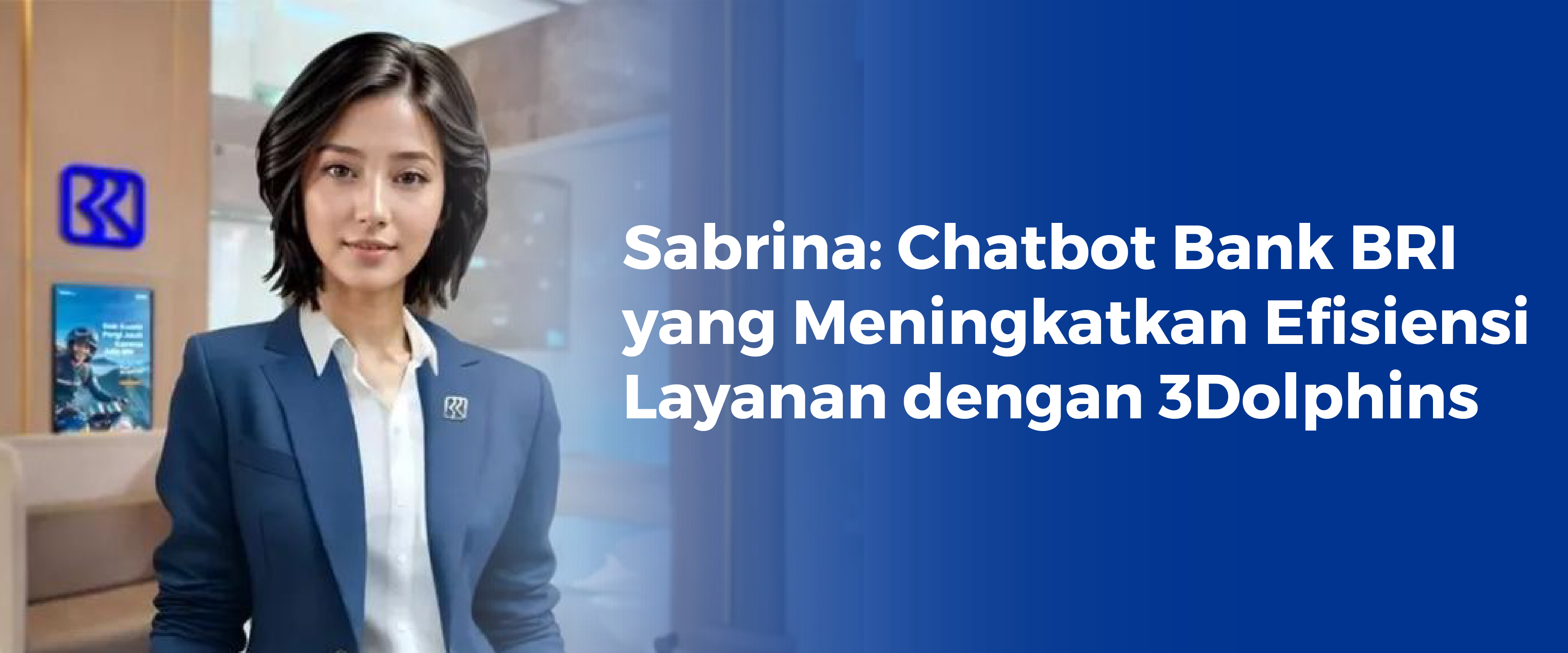 Sabrina Chatbot BRI: Optimalisasi Layanan Bersama 3dolphins